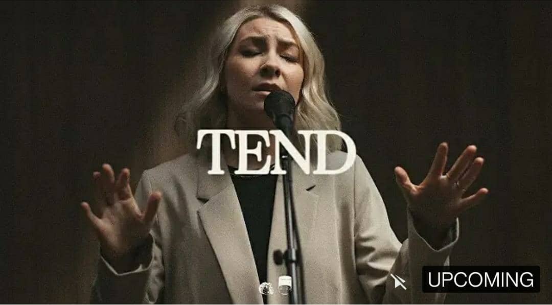 LYRICS for TEND by Bethel Music and Emmy Rose